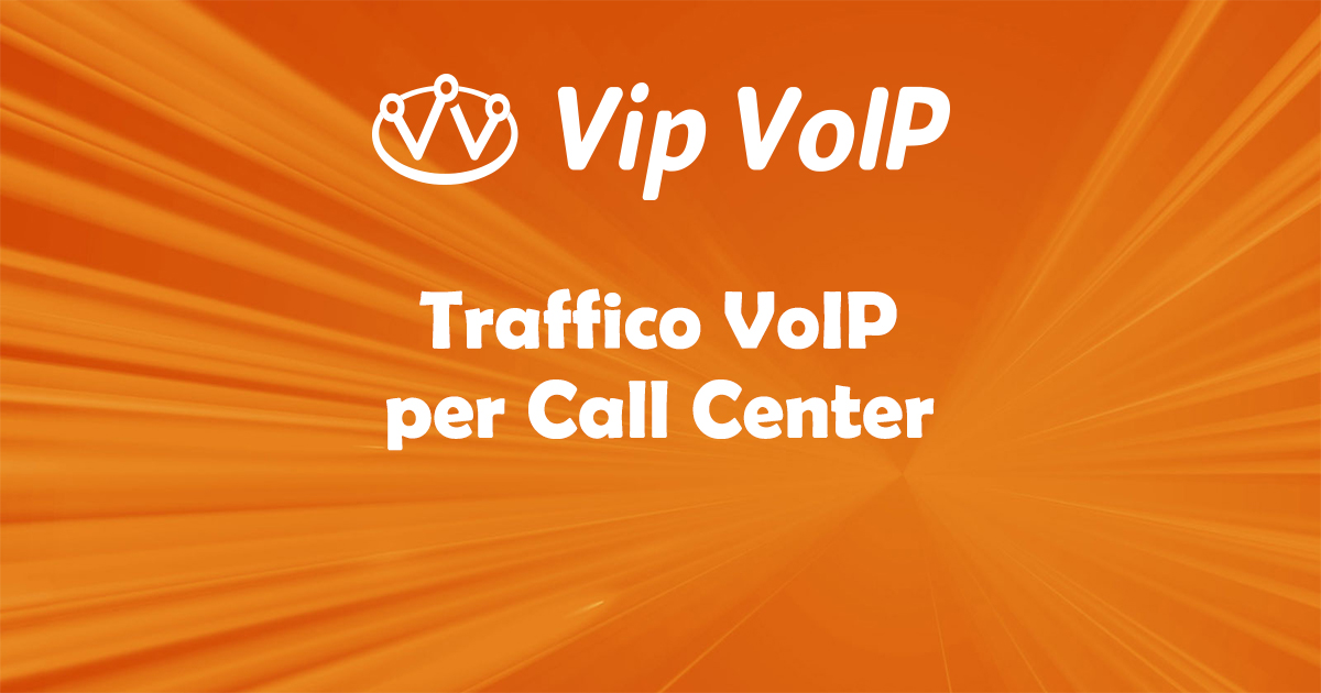 VipVoIp - Traffico voip per Call Center - Chiamate senza scatto alla ...